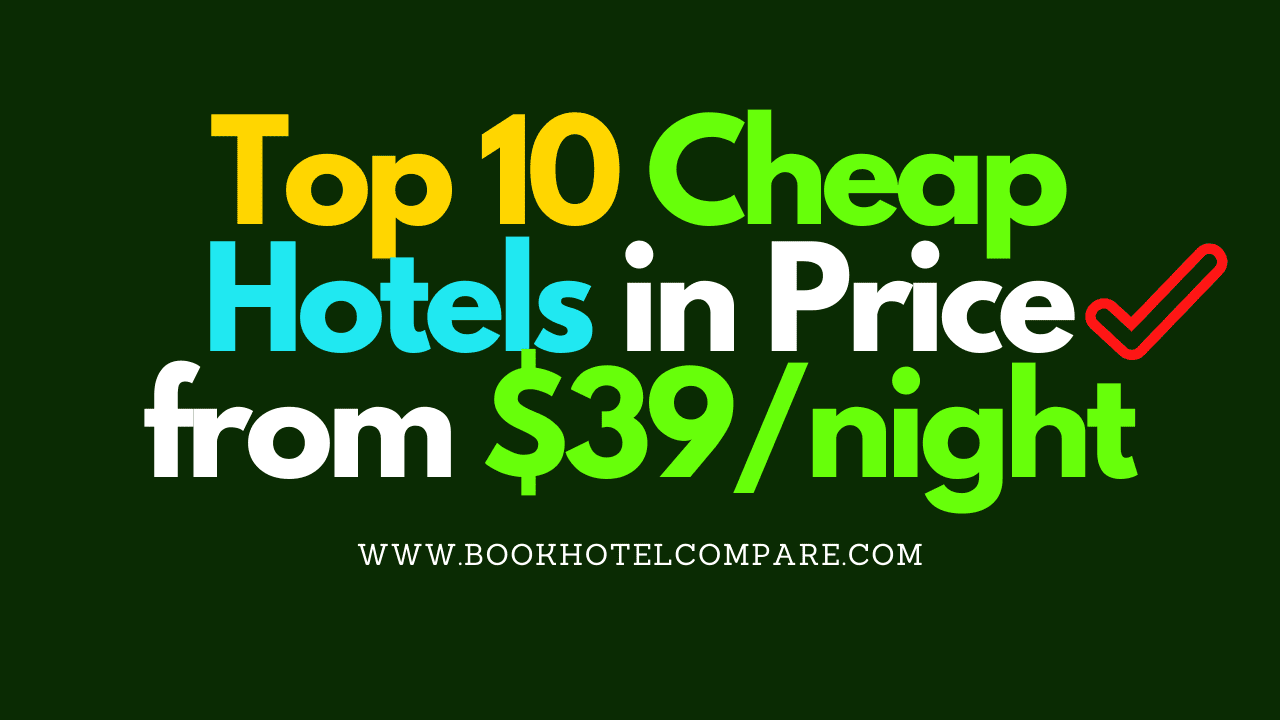 Top 10 Cheap Hotels in Price from $39/night - Book Now!