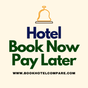 Hotel Book Now Pay Later 2023 [Hassle Free Discounted Deals]
